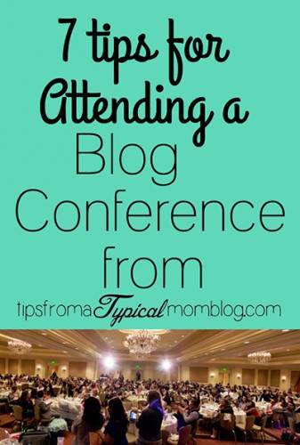 Tips for Attending a Blog Conference - Tips from a Typical Mom