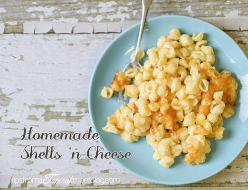 Homemade Shells ‘n Cheese - Tips from a Typical Mom