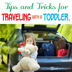 Tips & Tricks for Traveling with Toddlers - Tips from a Typical Mom