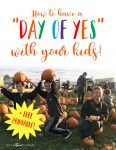 How to Have a “Day of Yes” with Your Kids + Free Printable Kids ...
